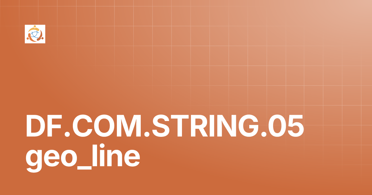 DF.COM.STRING.05 geo_line | DCI Standards