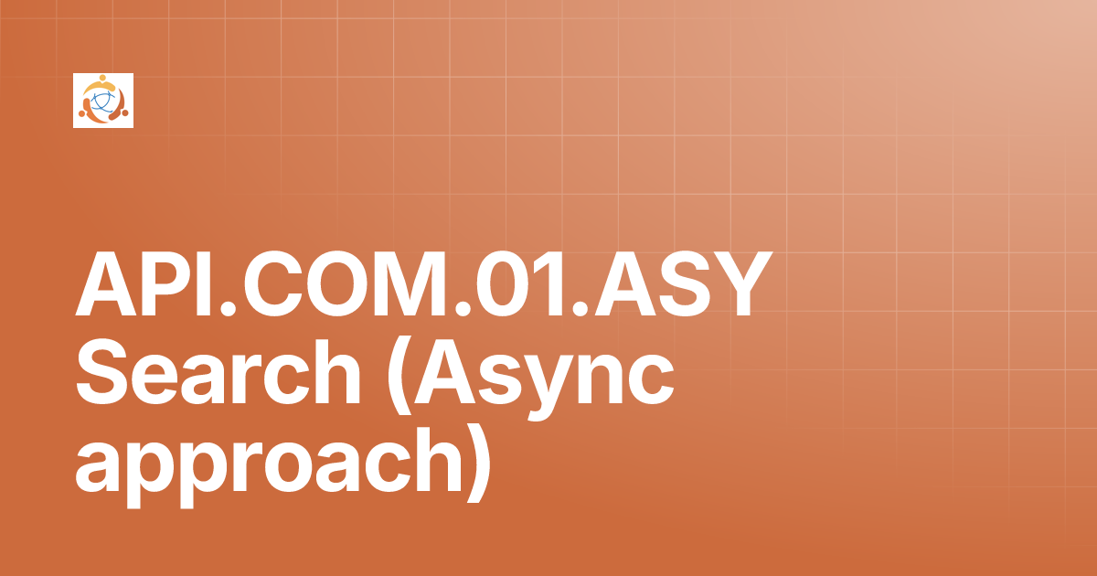 API.COM.01.ASY Search (Async approach) | DCI Standards