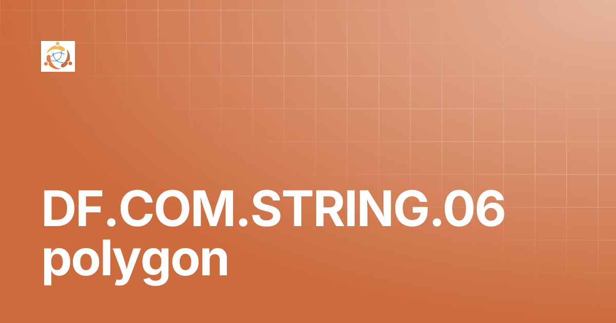DF.COM.STRING.06 polygon | DCI Standards